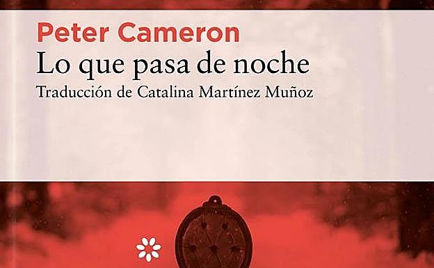 'Lo que pasa de noche' de Peter Cameron (Libros del asteroide) | Críticas y opinión | El Diario ...